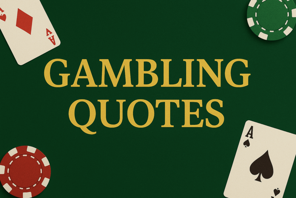 50 Quotes About Gambling That Are Worth More Than A Hot Streak - NowG.net